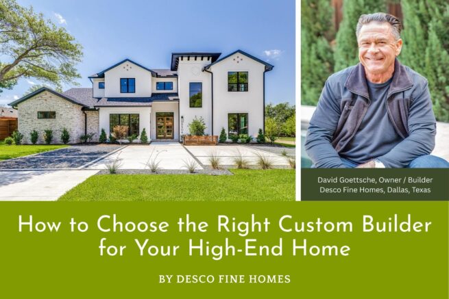 How to Choose the Right Custom Builder for Your High-End Home in Dallas ...